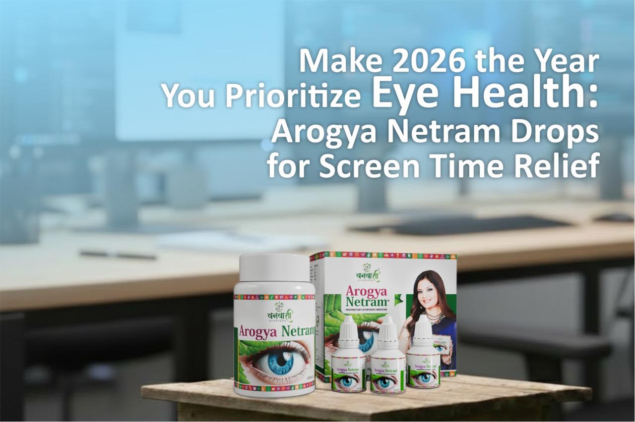 Make 2026 the Year You Prioritize Eye Health: Arogya Netram Drops for ...