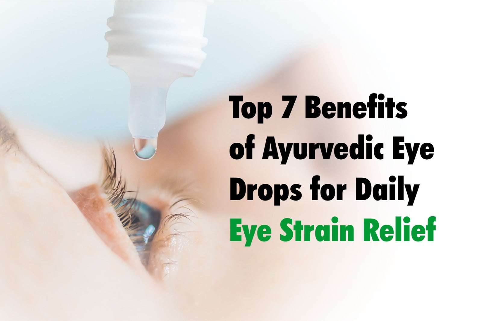 Top 7 Benefits of Ayurvedic Eye Drops for Daily Eye Strain Relief ...